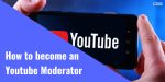 How To Become A YouTube Moderator In 2025?