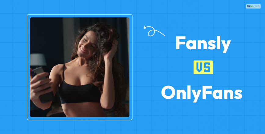 Fansly vs. OnlyFans: Which Is A Better Platform?