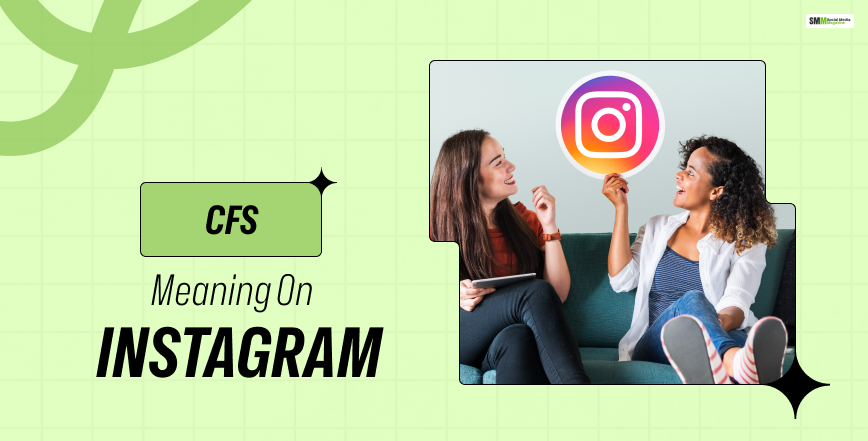 What Does CFS Mean on Instagram: What Does It Stand For?