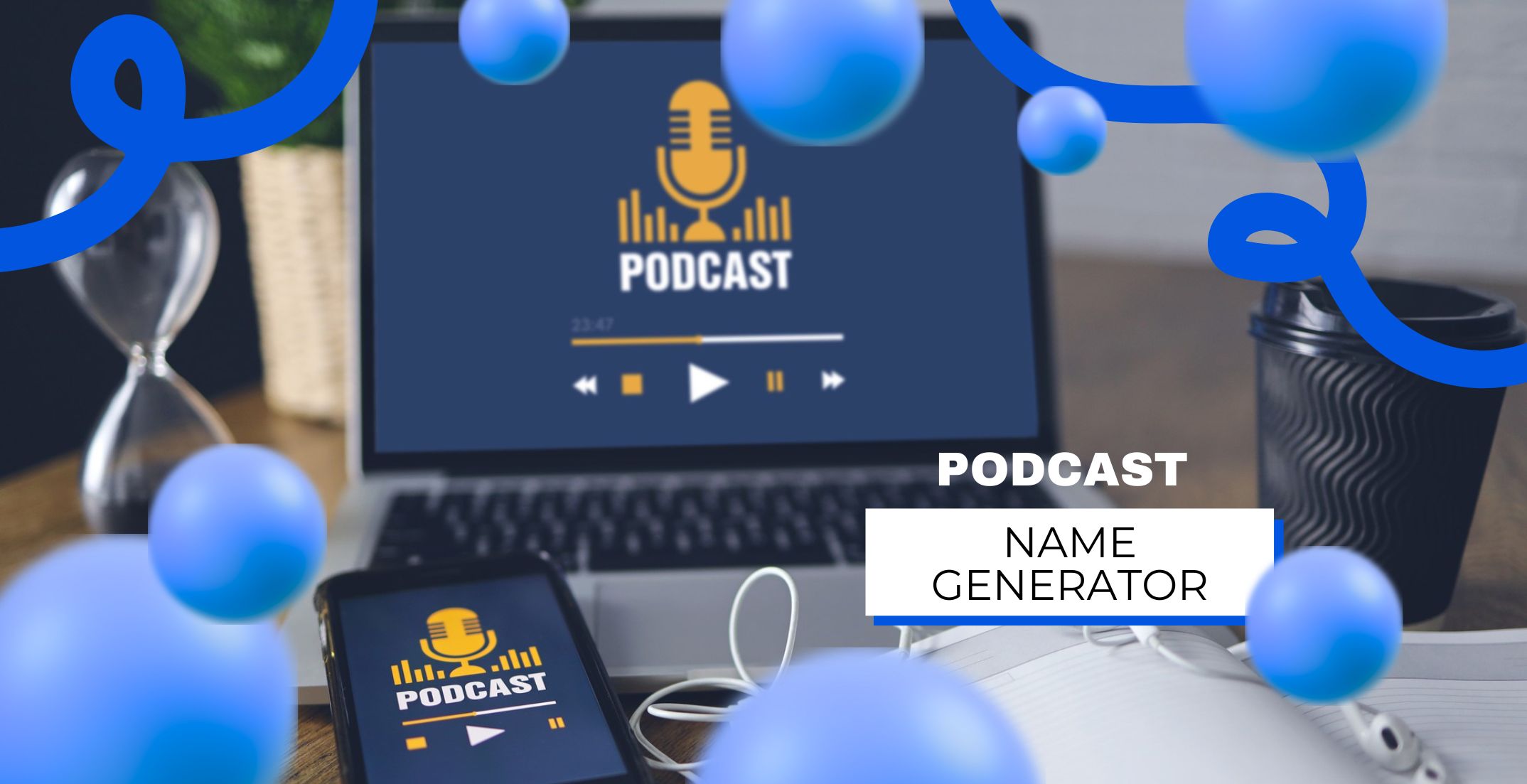 How To Choose The Perfect Podcast Name + Free Generator Tool