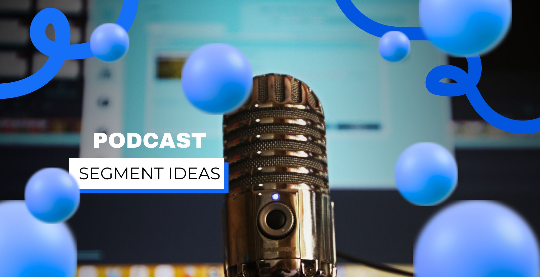 Unique Podcast Segment Ideas To Give Your Show Variety